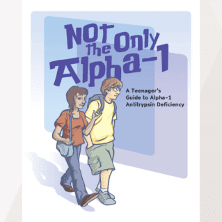 Not the Only Alpha-1: A Teenager's Guide to Alpha-1 Antitrypsin ...
